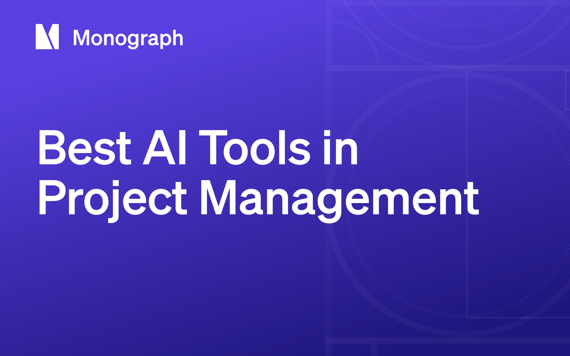 Best AI Tools for Project Management in 2025 - Monograph